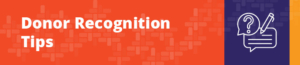 Donor Recognition: A Strategic Guide To Showing Appreciation
